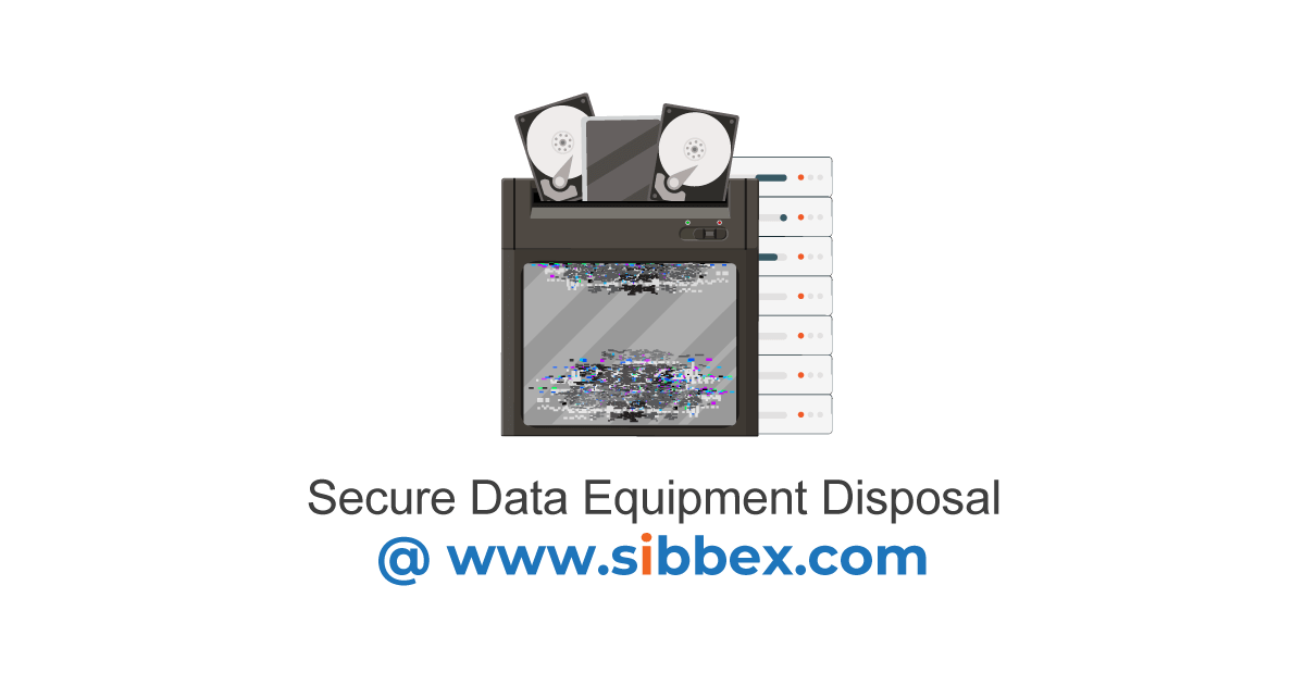 Secure and Eco-friendly Data Equipment Disposal Services - Sibbex